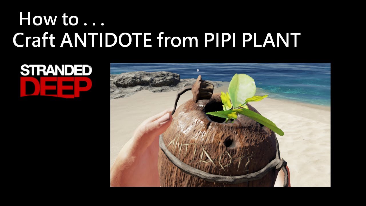 017 Stranded Deep: How to Craft ANTIDOTE from PIPI PLANT - YouTube