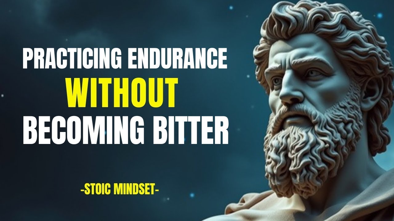 Practicing Endurance Without Becoming Bitter | Stoicism - YouTube