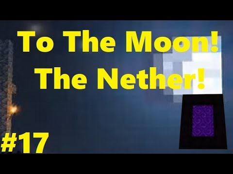 The Nether! - Minecraft - To The Moon! - Part 17 - YouTube
