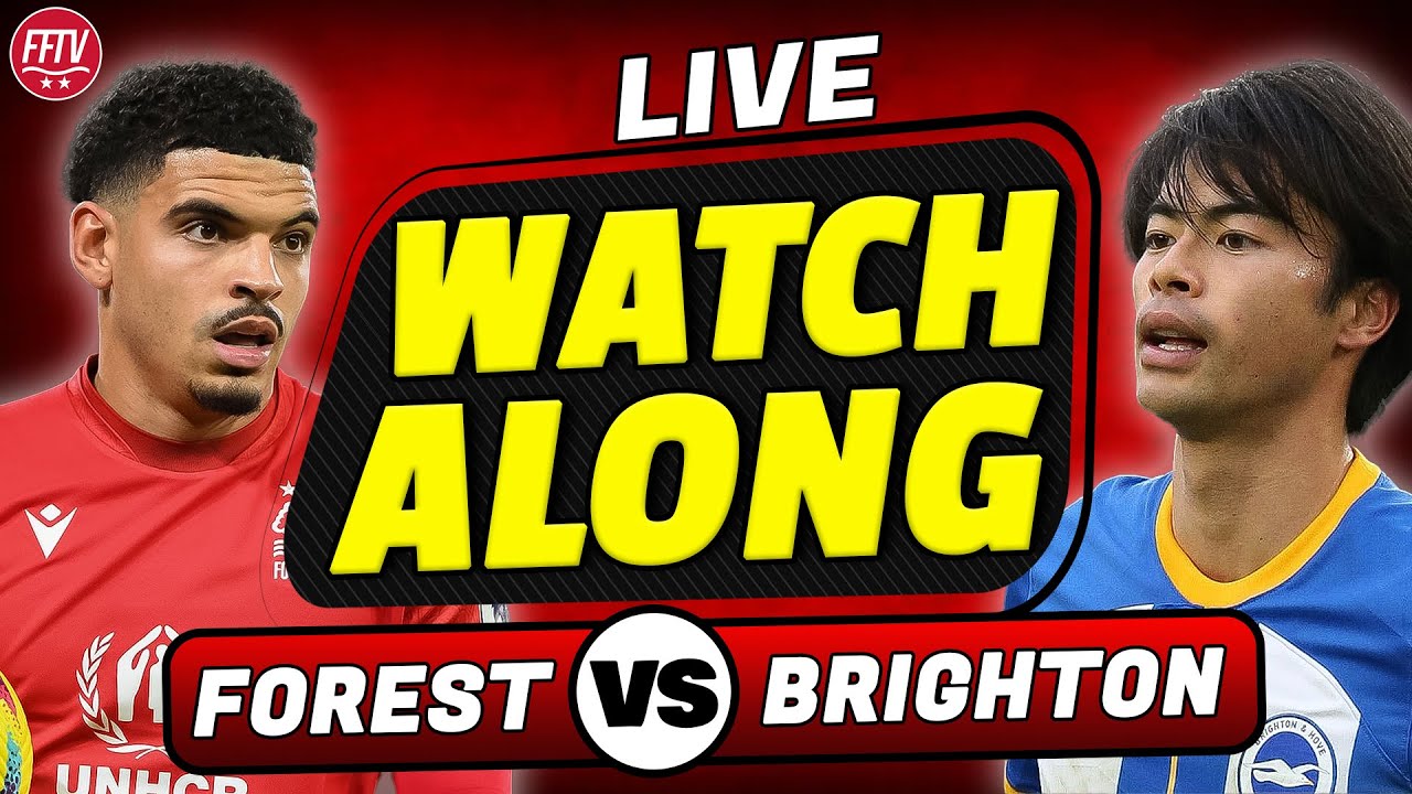 🔴 LIVE Nottingham Forest vs Brighton | Live Watch Along Premier League ...