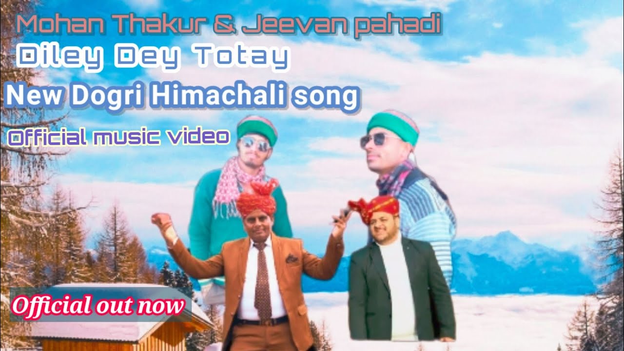 Diley Dey Totay |Mohan thakur X Jeevan pahadi | Official music video ...
