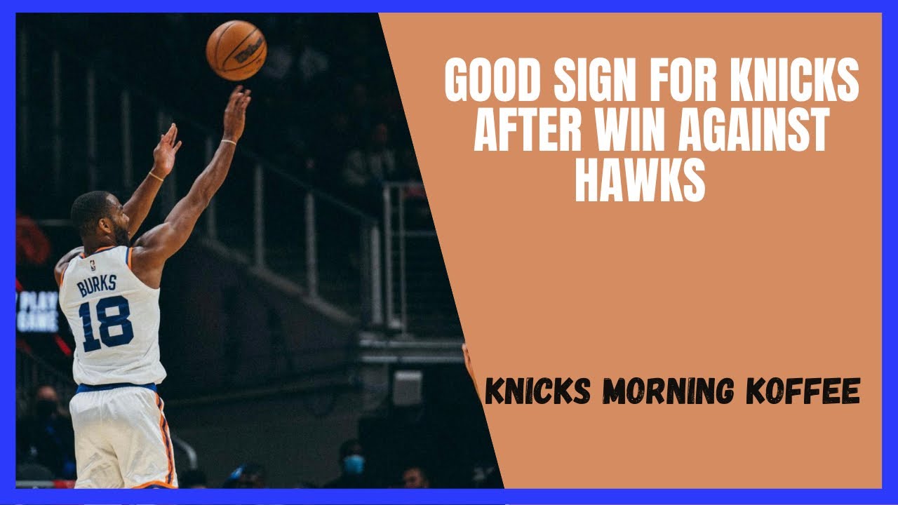 Knicks Morning Koffee Ep 73 Good sign for the Knicks after win against ...