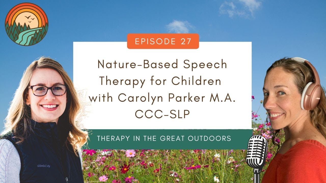 Nature-Based Speech Therapy for Children with Carolyn Parker M.A. CCC ...