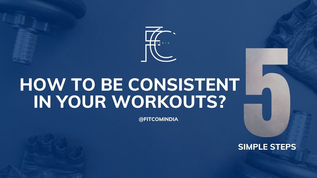 How to be consistent in your workout in 5 simple steps! - YouTube