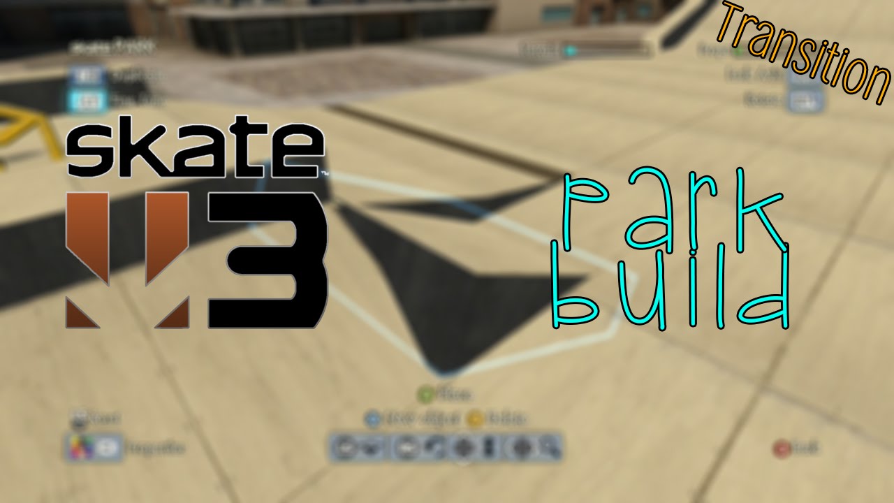 SKATE 3 - Park Build: Transition | PART 1 - YouTube