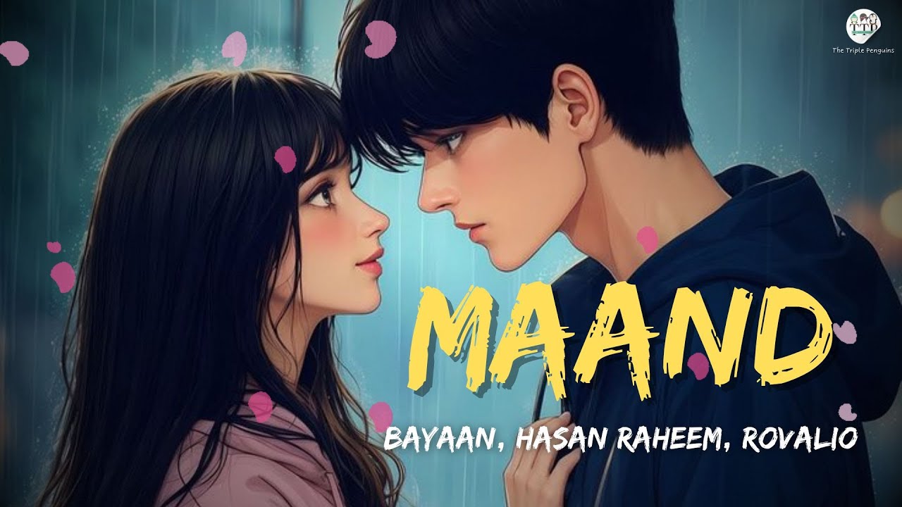 Maand (Lyrics) - Bayaan, Hasan Raheem, Rovalio | The Triple Penguins ...