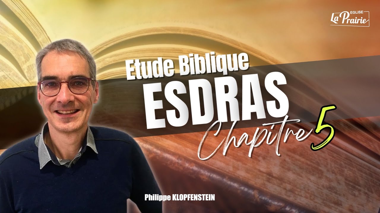 Etude Biblique - Esdras Ch.5 - YouTube