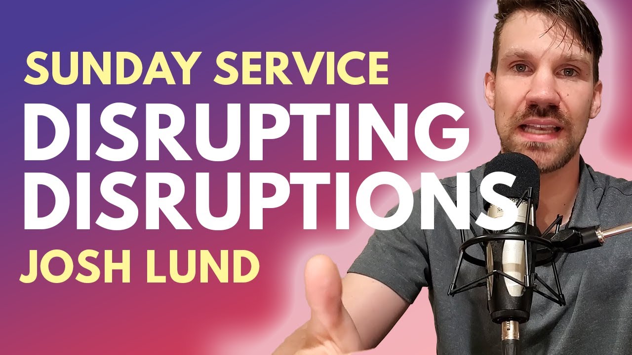 Disrupting Disruptions | Sunday Service 5/17/20 - YouTube