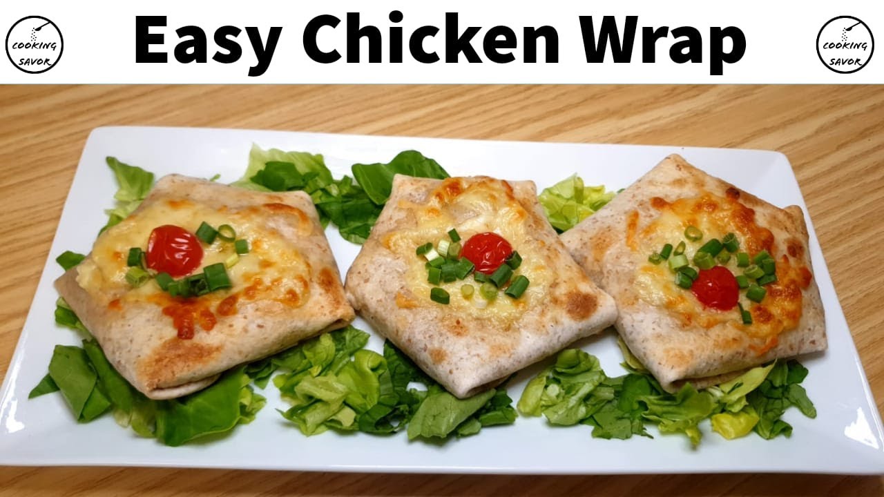 How To Make A Chicken Wrap At Home Spicy Chicken Wrap Cooking Savor How To Make A Chicken Wrap At Home Spicy Chicken Wrap Cooking Savor