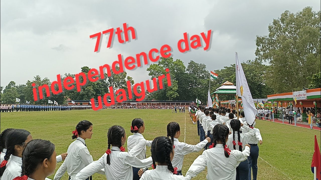 independence day udalguri, udalguri independence day, 77th independence ...
