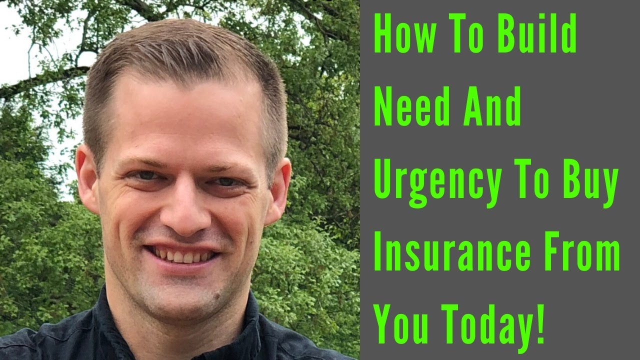 How To Uncover/Build Need And Build Urgency To Buy Insurance - YouTube