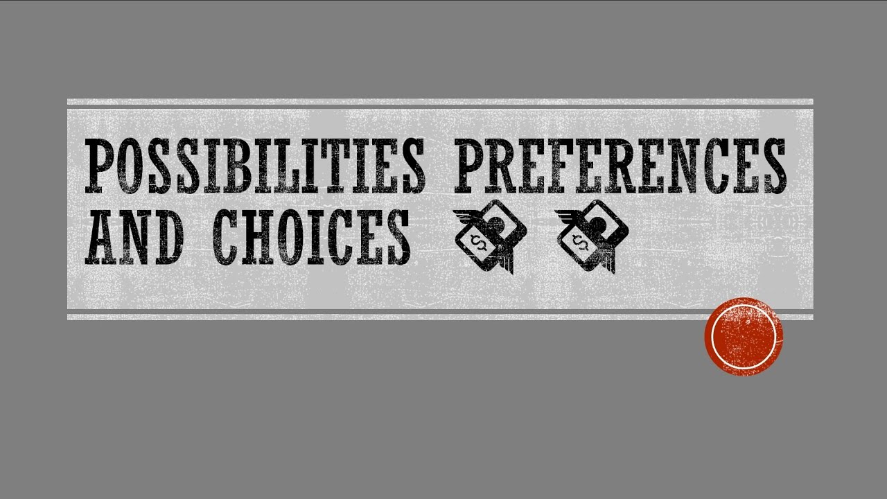 شرح possibilities preference and choices microeconomics اقتصاد جزئي 💜 ...