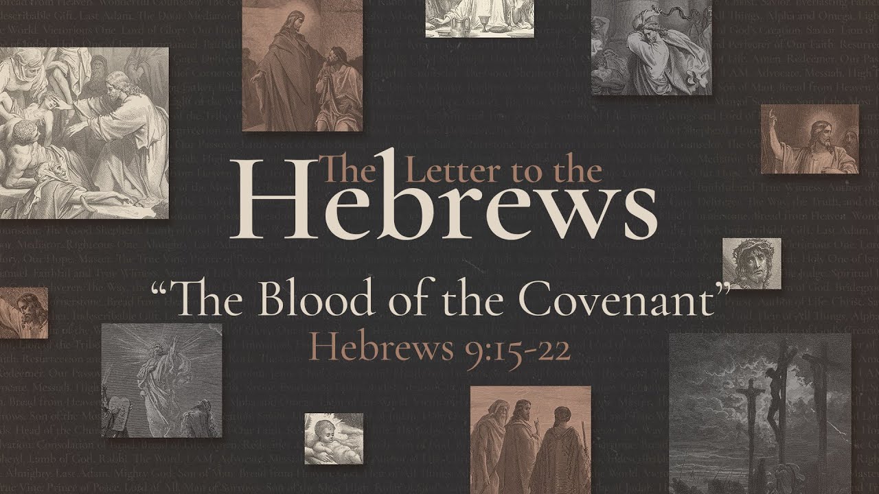 Hebrews Sermon Series: The Blood of the Covenant | Hebrews 9:15-22 ...