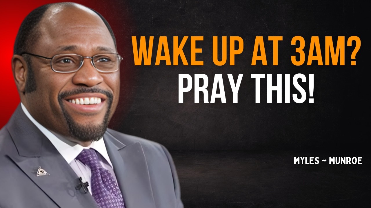Wake Up at 3AM and Pray This Powerful Prayer | Dr. Myles Munroe - YouTube