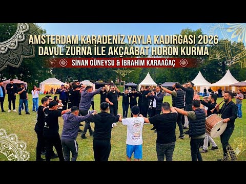 Amsterdam Karadeniz Yayla Kadırgası☆Davul Zurna☆Akçaabat Horon Kurma☆Sinan Güneysu &İbrahim Karaağaç