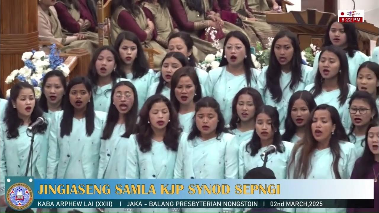 CHOIR J/S BALANG PRESBYTERIAN NONGSTOIN (THANKSGIVING SONG) ||JINGIASENG SAMLA KJP SYNOD SEPNGI ...