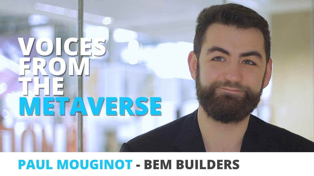 Voices From The Metaverse: Paul Mouginot from BEM Builders - YouTube