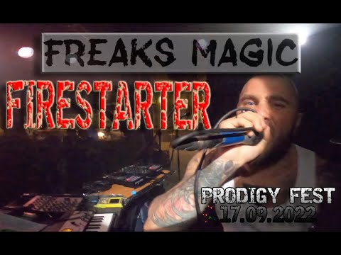 FREAKS MAGIC - FIRESTARTER (PRODIGY FEST 17.09.2022) - YouTube
