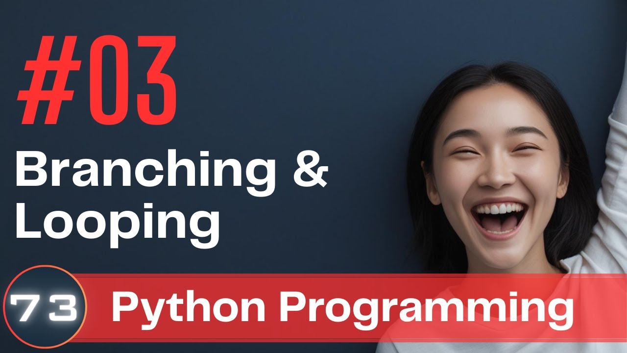 Programming with Python | #03 Branching and Looping - YouTube