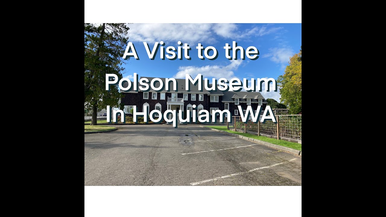 A Visit to the Polson Museum, Hoquiam WA - YouTube
