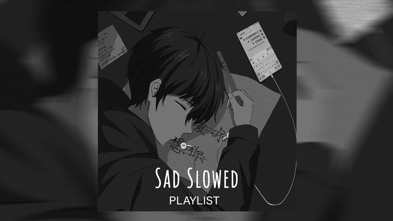 my favorite playlist of sad slowed songs - make you cry at night ...