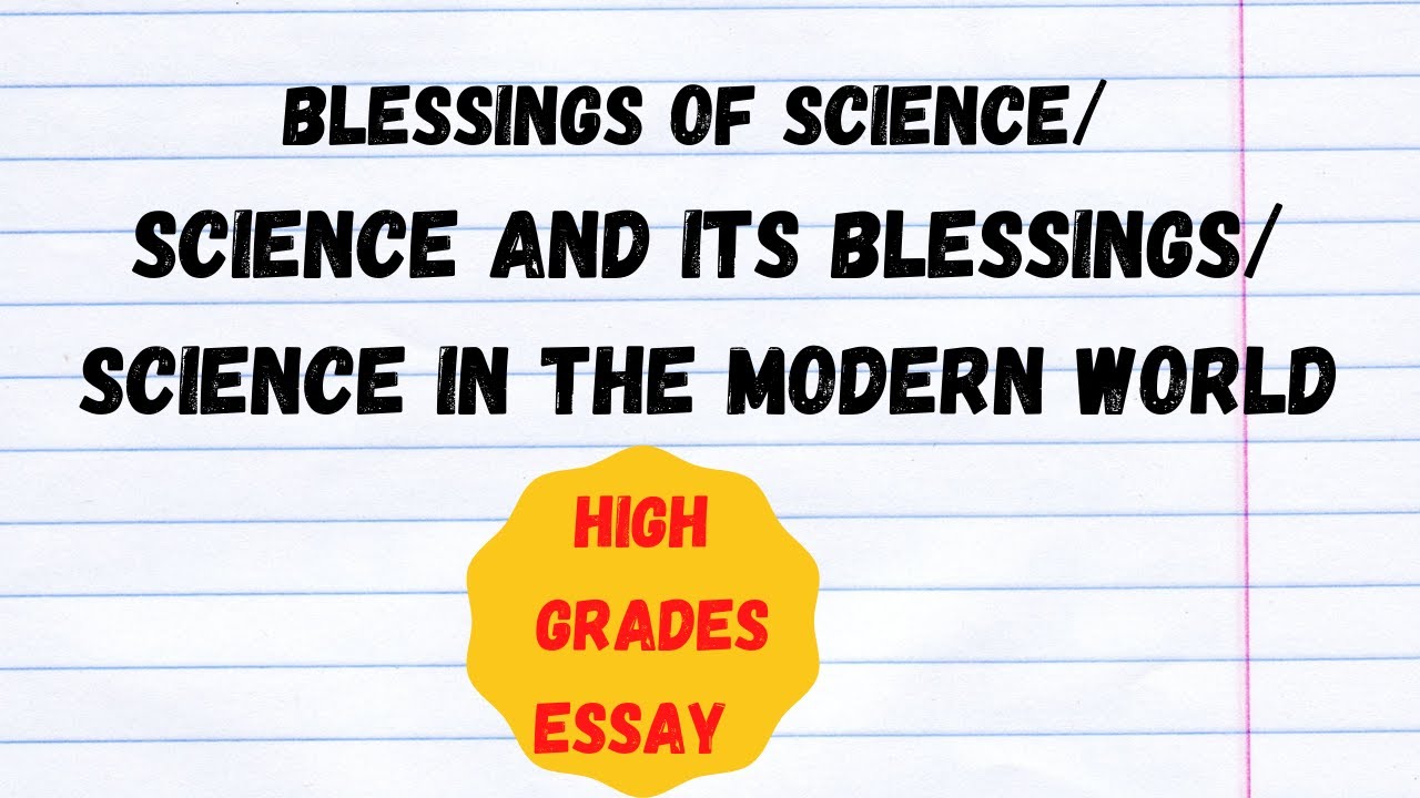 Essay on uses and abuses of science || the blessing of science ...
