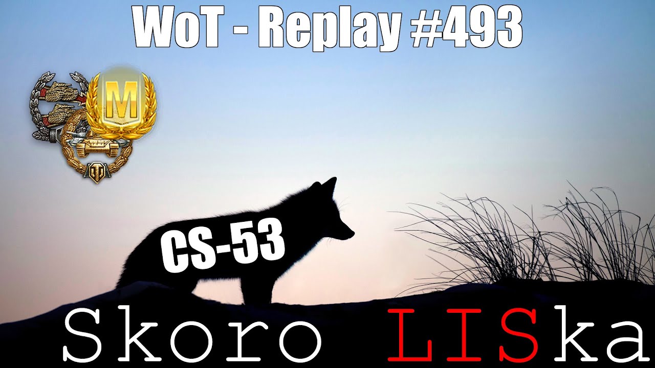 CS-53 - Skoro LISka [WoT Replay #493] - YouTube