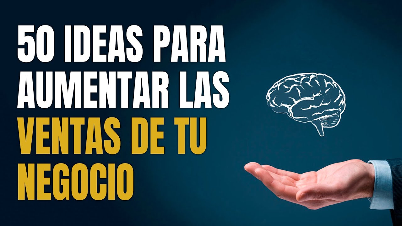 Cómo Vender Más: 50 Ideas para Aumentar las Ventas de un Negocio 🧠 ...