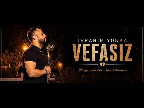 İbrahim Yonka - Vefasız