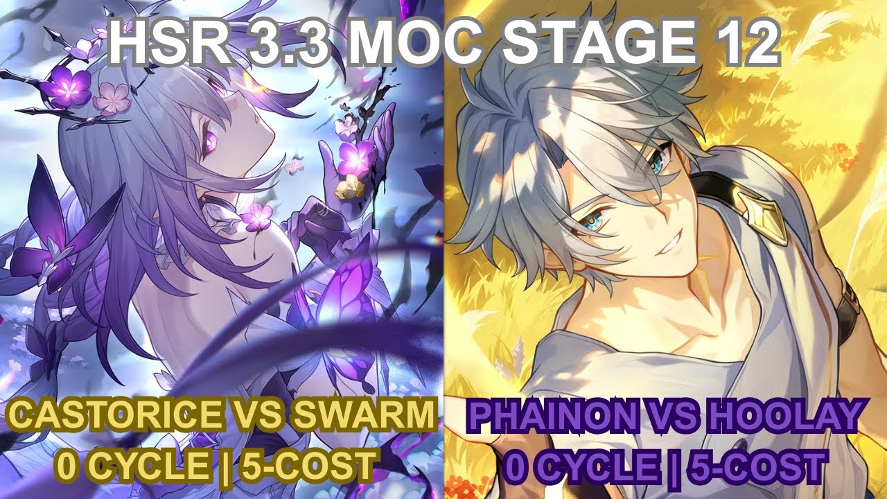 [HSR 3.3 MoC 12] Castorice & Phainon Double 0 Cycle | Swarm & Hoolay ...