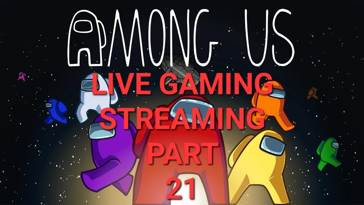 Among Us Live Gaming Streaming Part 21 - YouTube