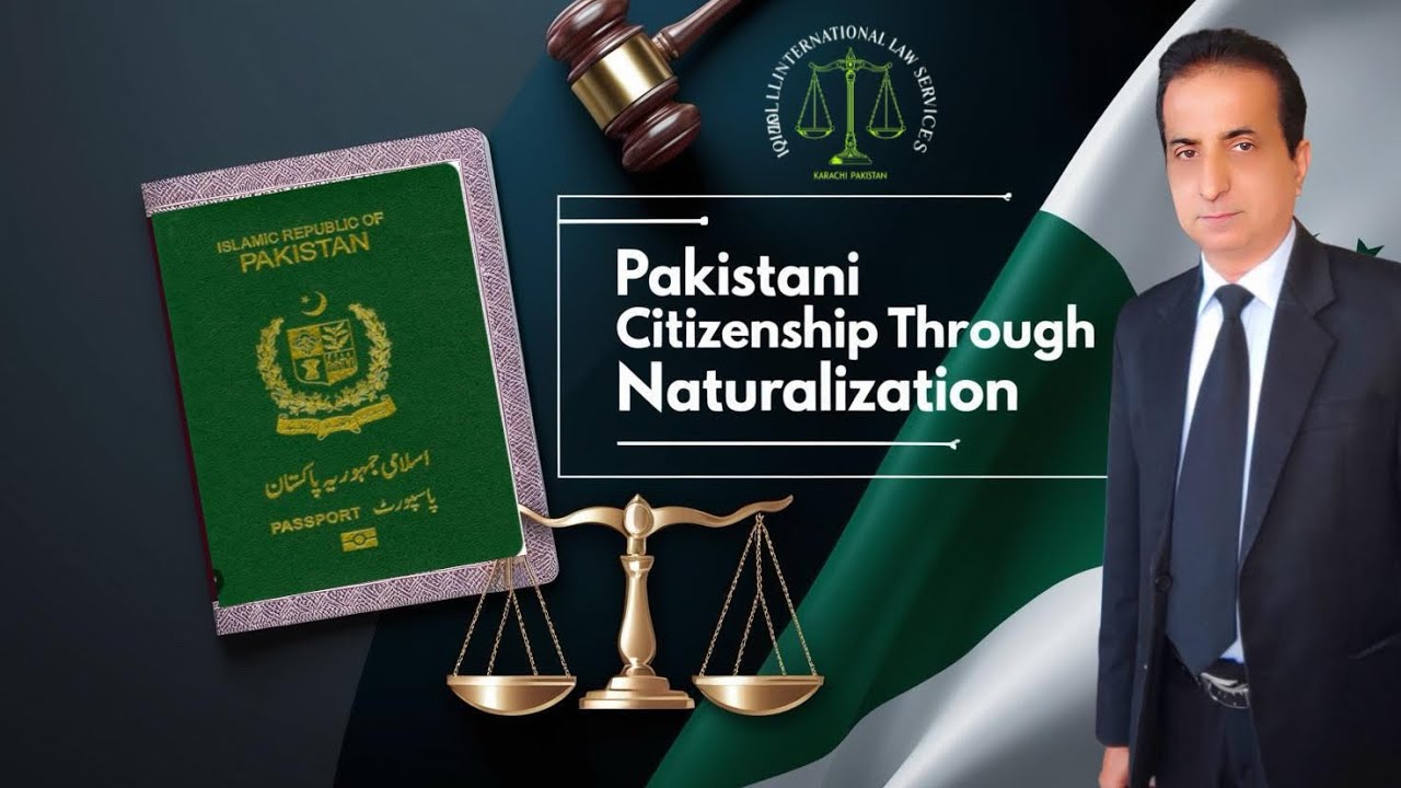 Pakistani Citizenship Through Naturalization | Iqbal International Law ...