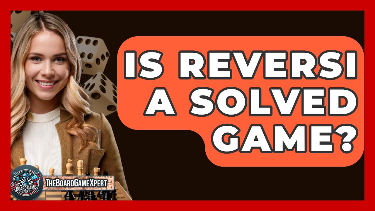 Is Reversi A Solved Game? - The Board Game Xpert - YouTube