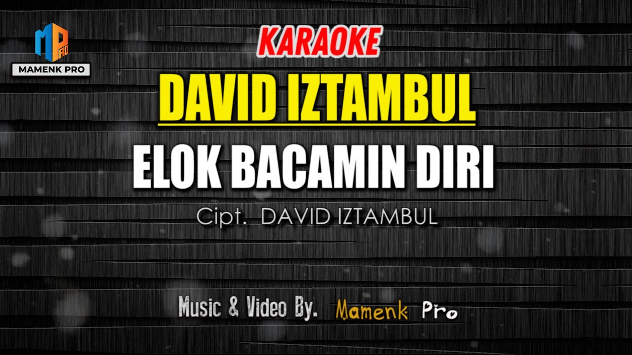 KARAOKE ELOK BACAMIN DIRI - DAVID IZTAMBUL - YouTube