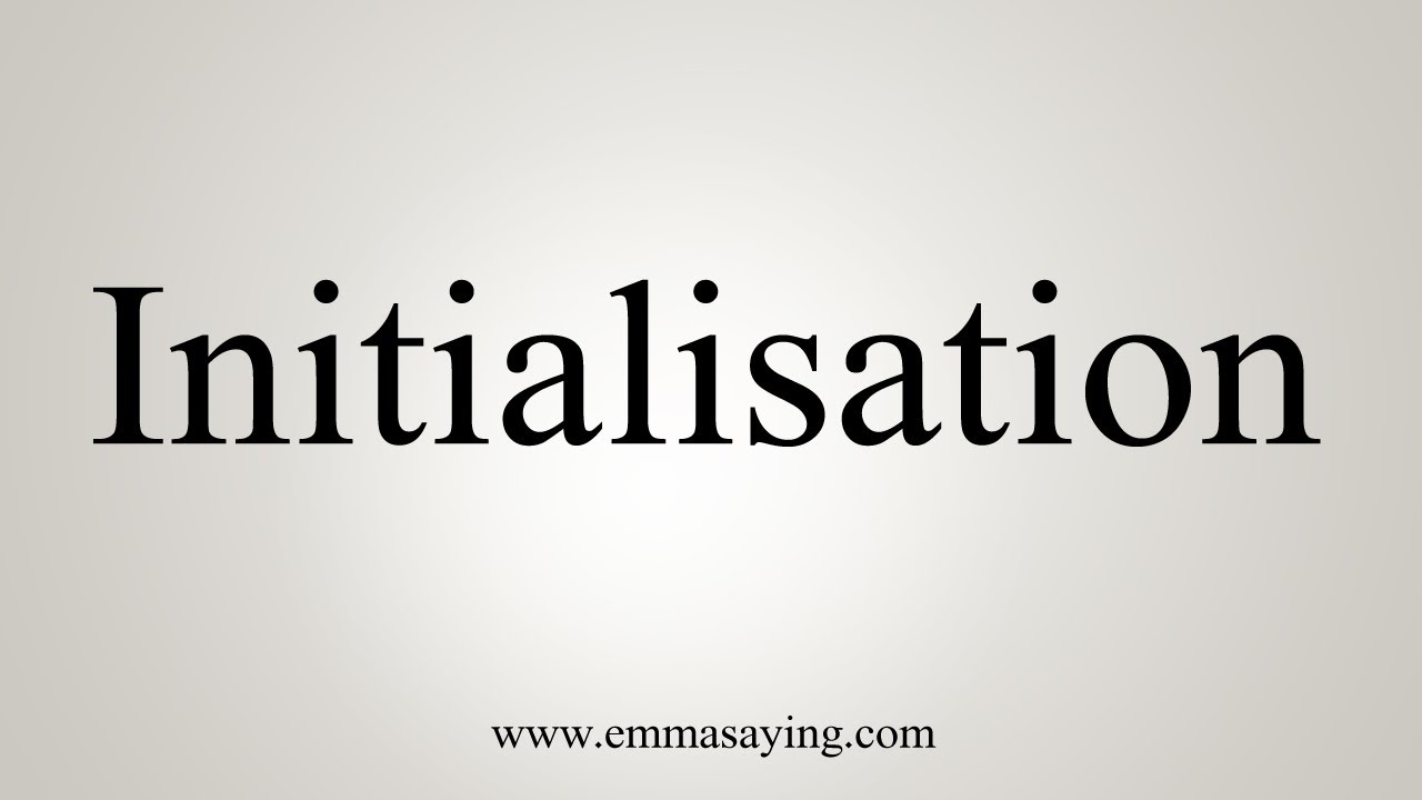 How To Say Initialisation - YouTube