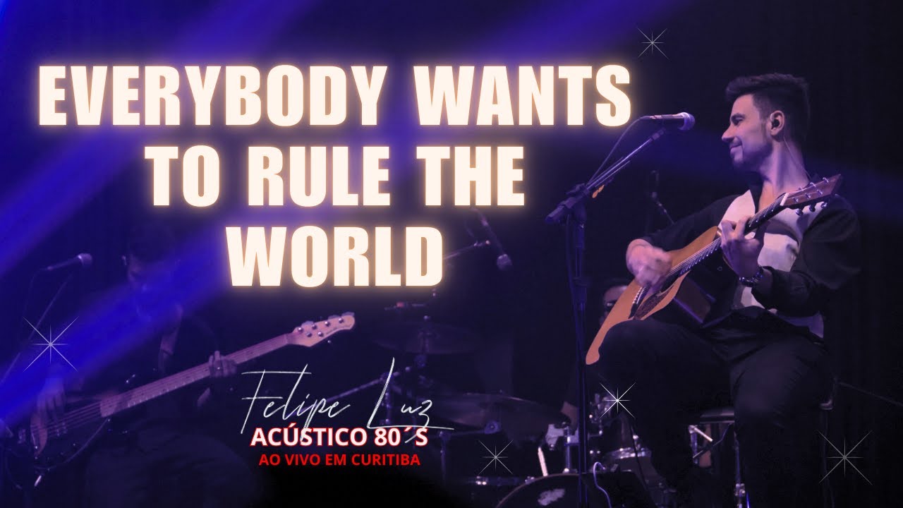 FELIPE LUZ - EVERYBODY WANTS TO RULE THE WORLD I Acústico80´s - Ao vivo ...