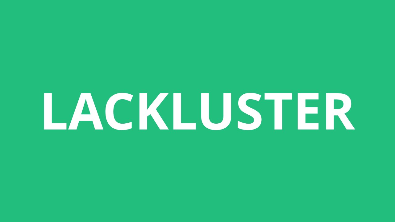 How To Pronounce Lackluster - Pronunciation Academy - YouTube