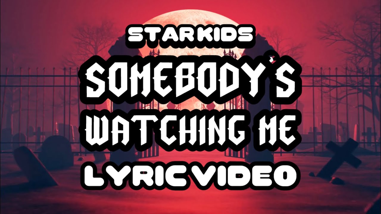 STAR KIDS - Somebody’s Watching Me (Official Lyric Video) - YouTube