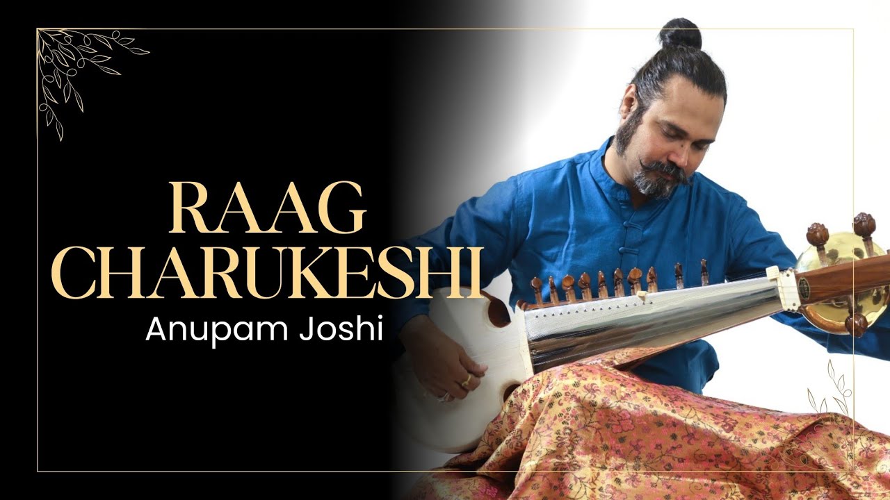 Raag Charukeshi by Anupam Joshi - YouTube