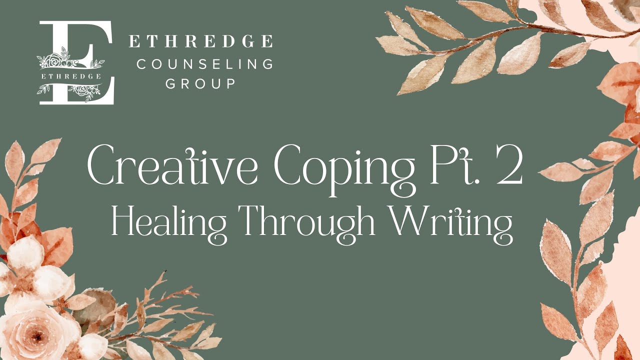 Healing Through Writing: Creative Coping, Pt 2 - YouTube