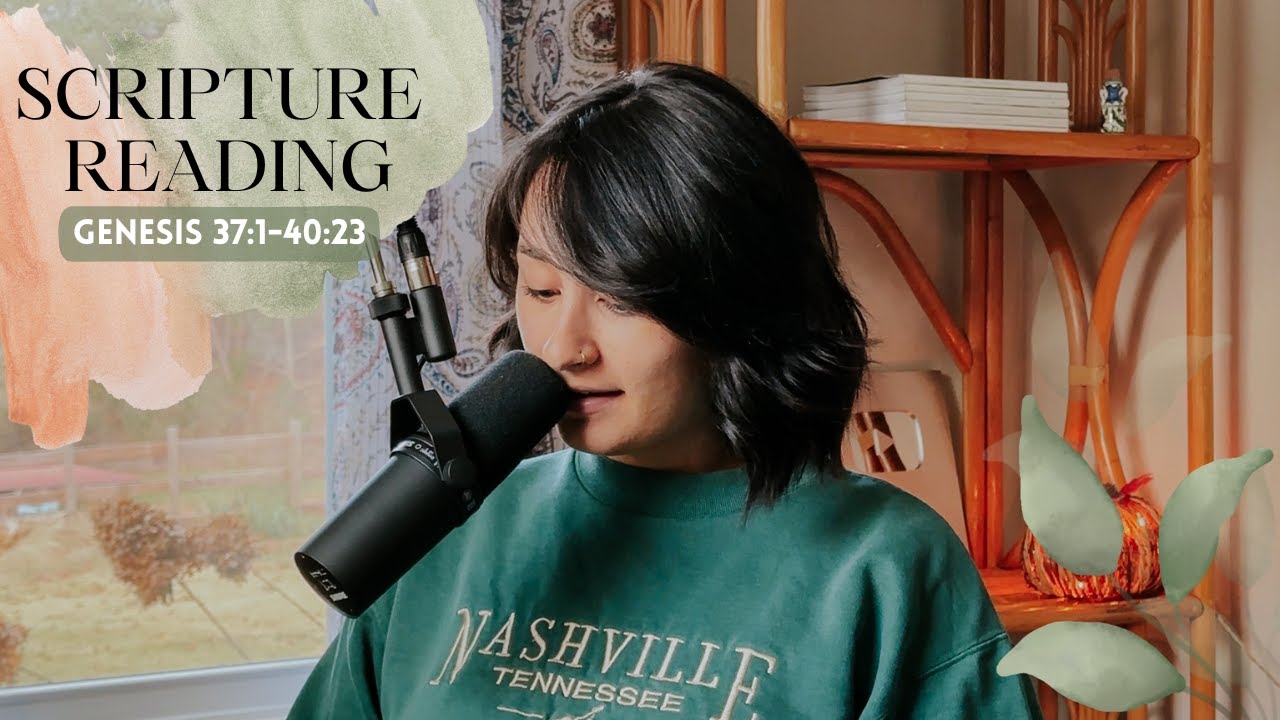 Scripture Reading // Genesis 37:1- 40:23 // the story of Joseph's ...