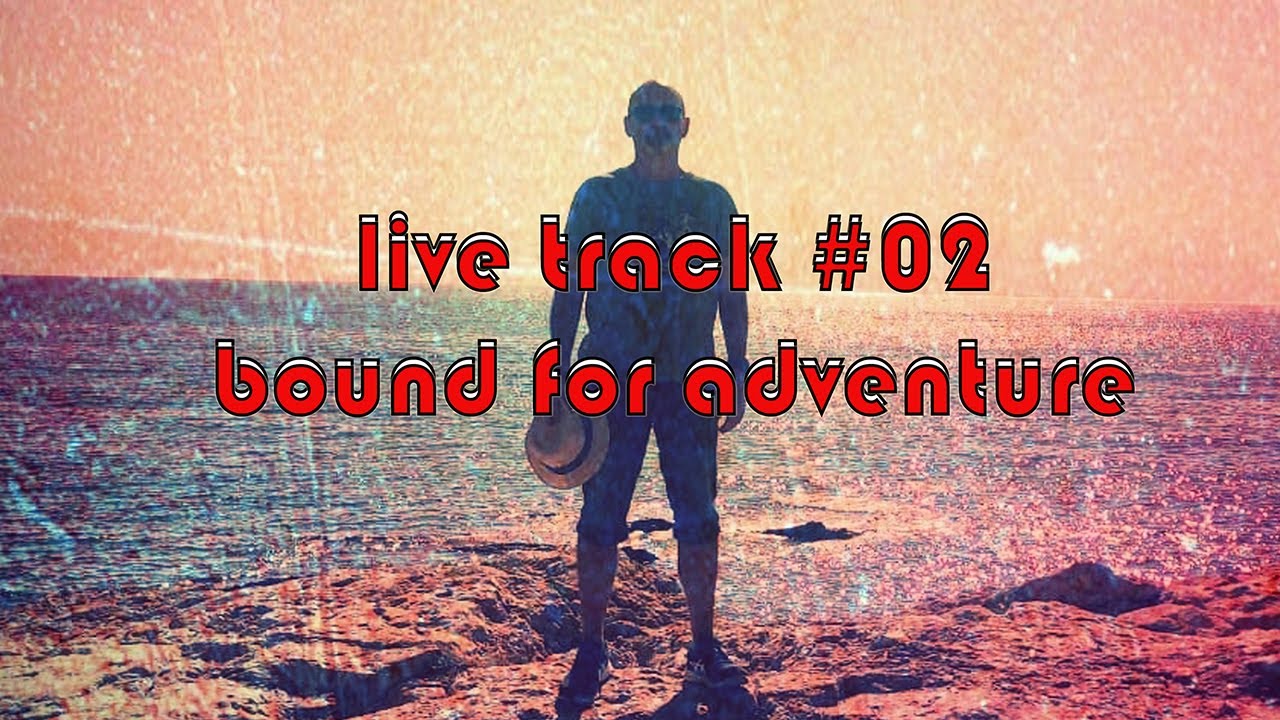Live track #02 - Bound for adventure - YouTube