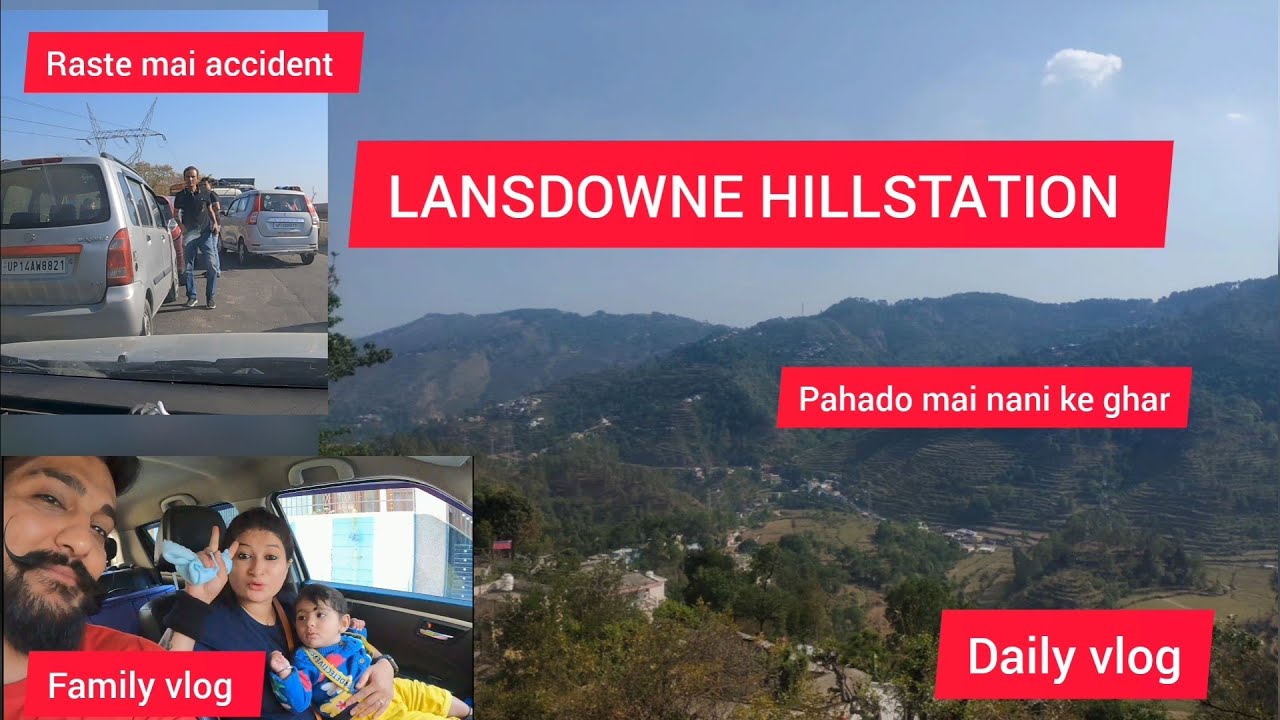 Lansdowne Hillstation with Family| Raste mai Accident 🥺| पहाड़ी ब्लॉग😊(PART1) - YouTube