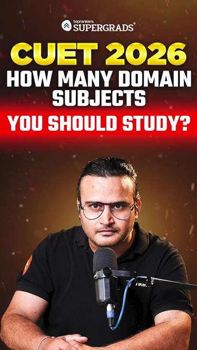 CUET 2026: What’s the Minimum Number of Domain Subjects You Can Take? 🤔 ...