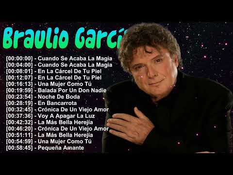 Braulio García – Sus Mejores Canciones 💫 Pequeña amante mía 💕 Baladas inolvidables
