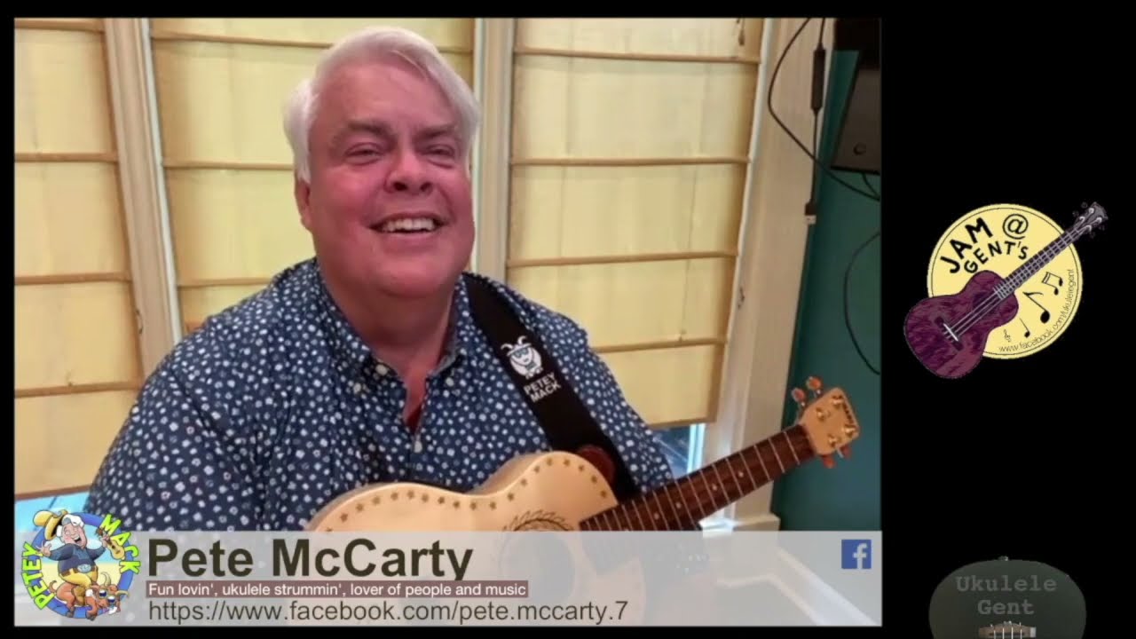 Ukulele Gent Online Play Along 9/14/2022 - with Guest Pete McCarty ...