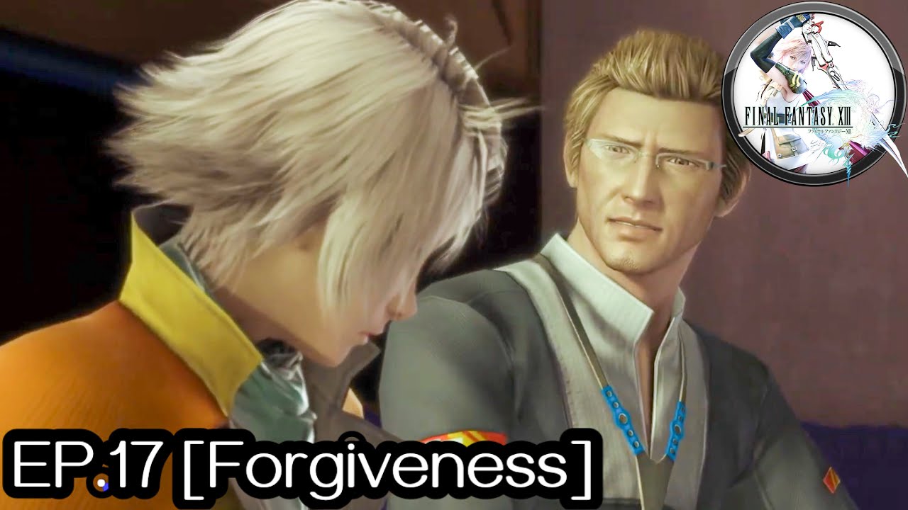 FINAL FANTASY XIII - 100% Walkthrough: EP.17 [Forgiveness] - YouTube