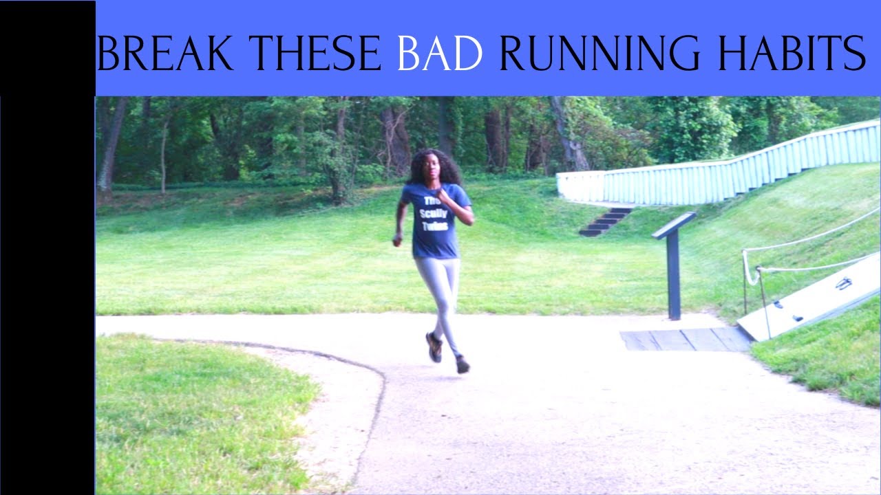 BAD RUNNING HABITS AND HOW TO BREAK THEM - YouTube