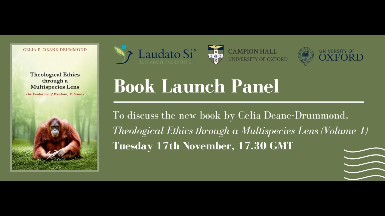 Book Launch: Celia Deane-Drummond, "Theological Ethics through a ...