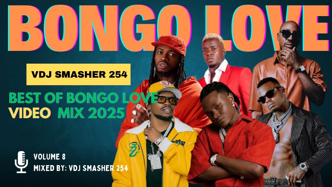 BEST OF BONGO LOVE VIDEO MIX 2025 VOL 8 - VDJ SMASHER 254 | PAWA | TAYA ...